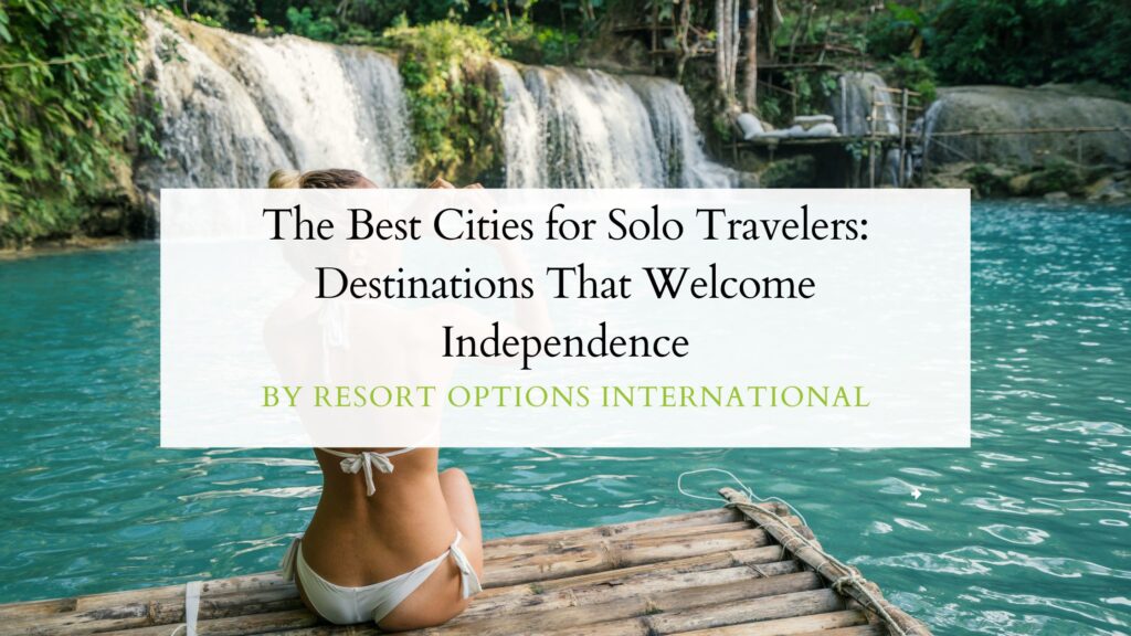 The Best Cities For Solo Travelers: Destinations That Welcome ...